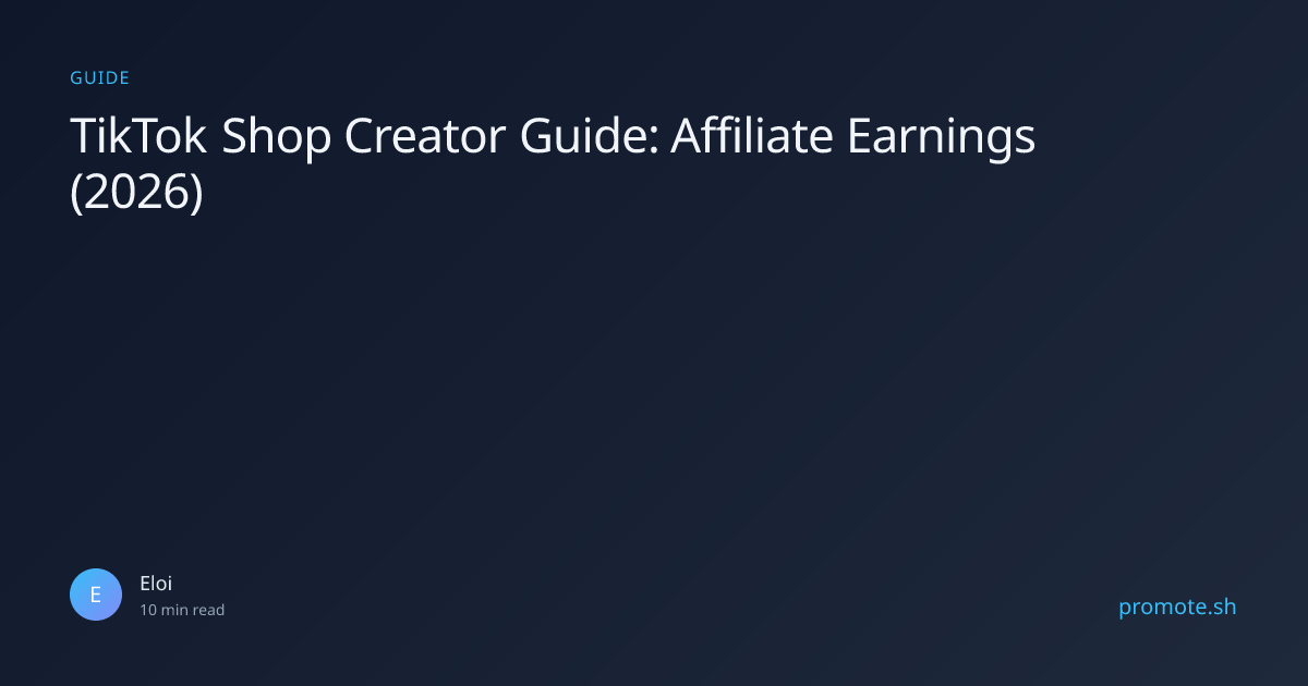 TikTok Shop Creator Guide: Affiliate Earnings (2026) | Promote Blog